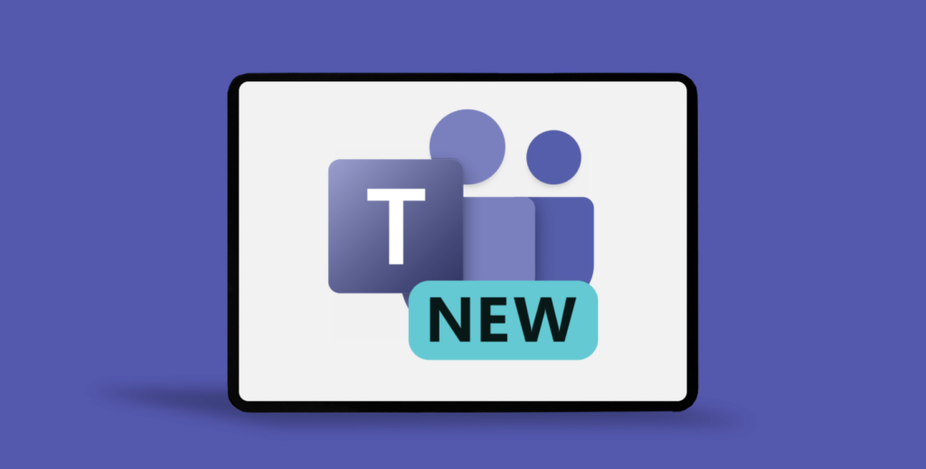 Discover the Power of New Microsoft Teams: A Game-Changer for ...